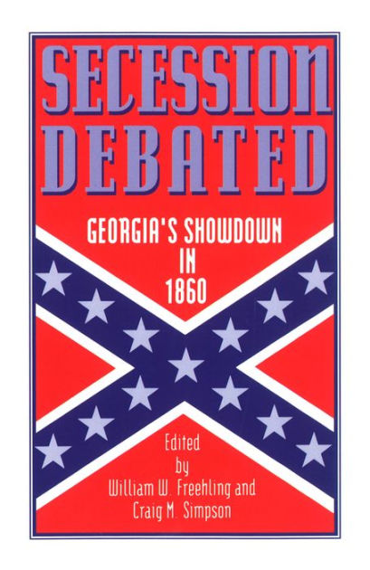 Secession Debated: Georgia's Showdown in 1860 by William W. Freehling ...