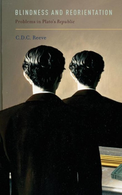 Blindness and Reorientation: Problems in Plato's Republic by C.D.C ...