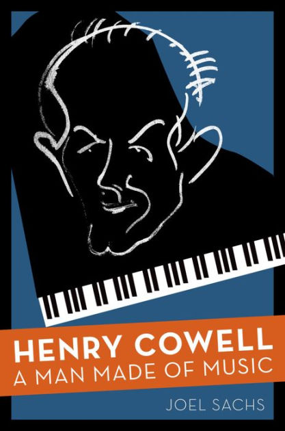 Henry Cowell: A Man Made of Music by Joel Sachs, Paperback | Barnes ...