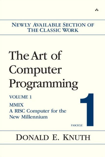 Art of Computer Programming, Volume 1, Fascicle 1, The: MMIX -- A RISC ...