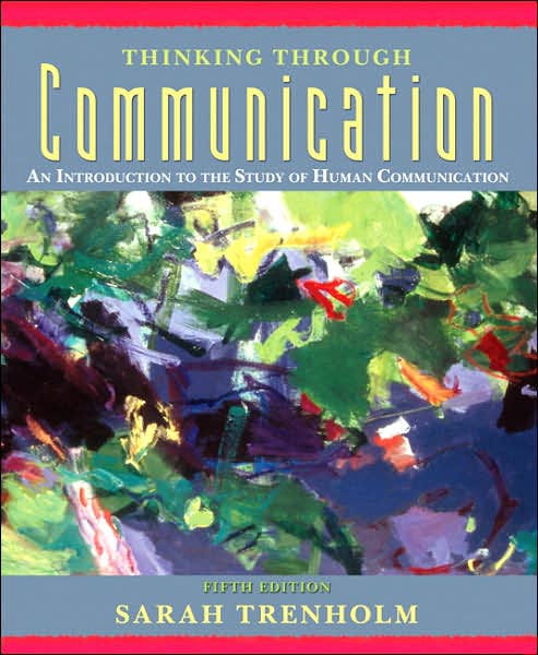 Thinking Through Communication: An Introduction to the Study of Human ...