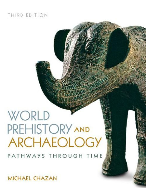 World Prehistory and Archaeology / Edition 3 by Michael Chazan ...