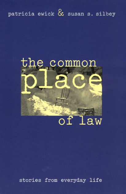 The Common Place of Law: Stories from Everyday Life by Patricia Ewick ...