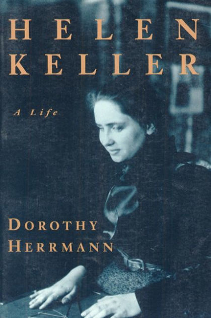 Helen Keller: A Life by Dorothy Herrmann, Paperback | Barnes & Noble®
