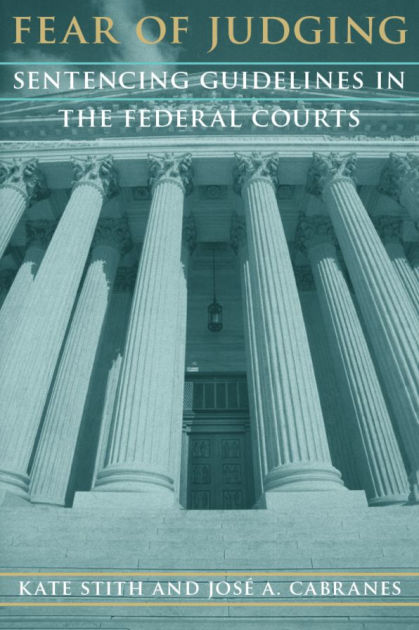 Fear of Judging: Sentencing Guidelines in the Federal Courts / Edition ...