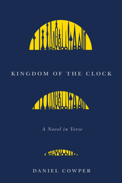 Kingdom of the Clock: A Novel in Verse by Daniel Cowper, Paperback ...