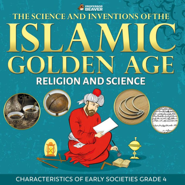 The Science and Inventions of the Islamic Golden Age - Religion and ...