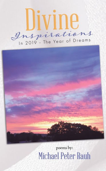 Divine inspirations in 2019 - the year of dreams by Michael Peter Rauh ...