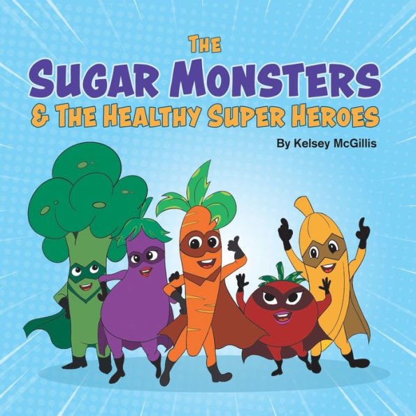 The Sugar Monsters & The Healthy Super Heroes by Kelsey McGillis ...