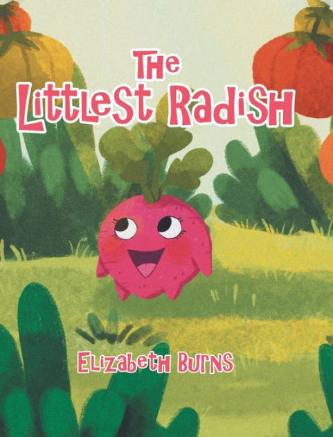 The Littlest Radish by Elizabeth Burns, Paperback | Barnes & Noble®