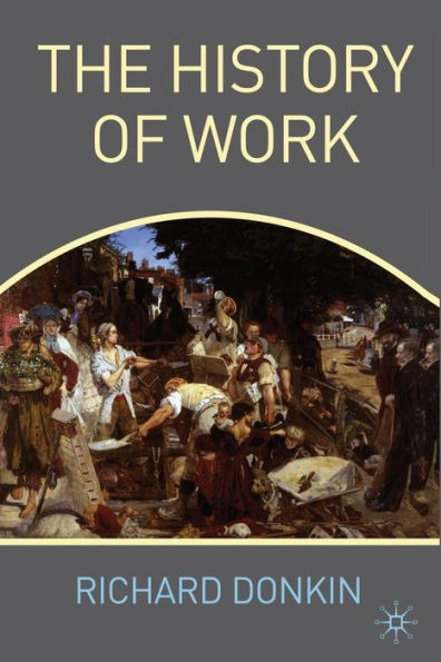 The History of Work by R. Donkin | 9780230238930 | Paperback | Barnes ...