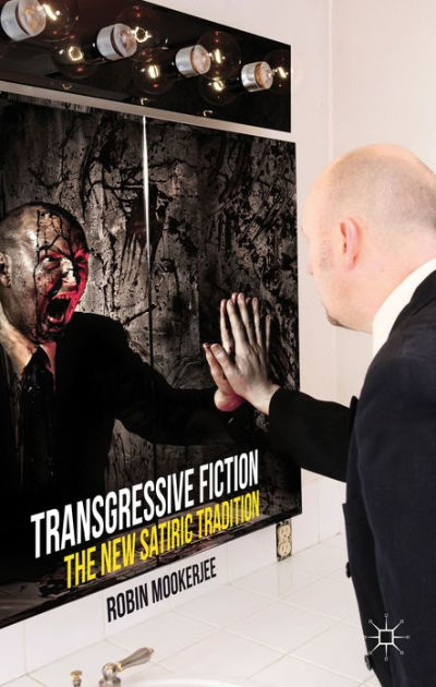 Transgressive Fiction: The New Satiric Tradition by R. Mookerjee ...