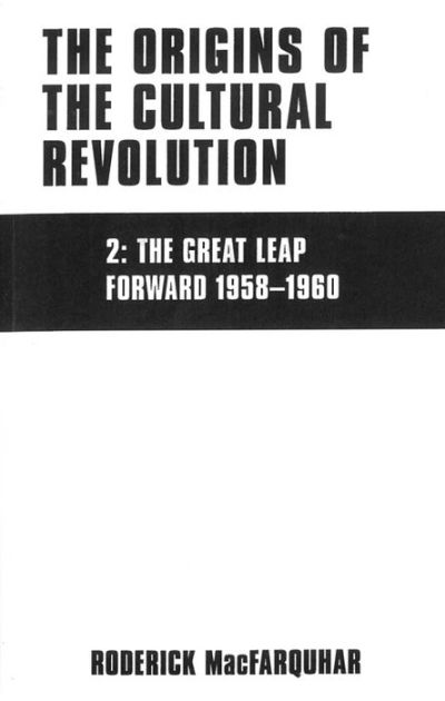 The Origins of the Cultural Revolution: The Great Leap Forward, 1958 ...