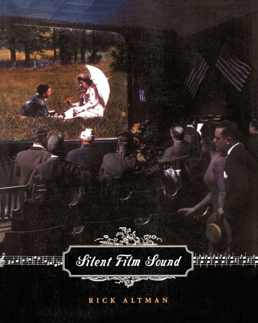 Silent Film Sound by Rick Altman, Paperback | Barnes & Noble®