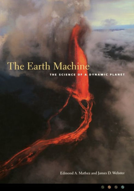 The Earth Machine: The Science of a Dynamic Planet / Edition 1 by ...