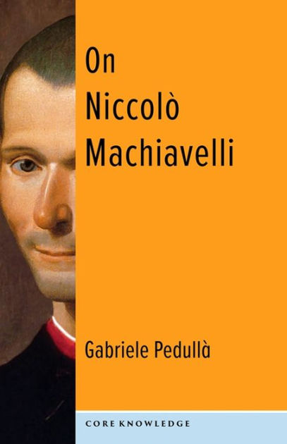 On Niccolò Machiavelli: The Bonds of Politics by Gabriele Pedullà ...