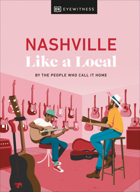 Nashville Like a Local by Kenza Marland, Michael Clark, Stuart Kenny ...