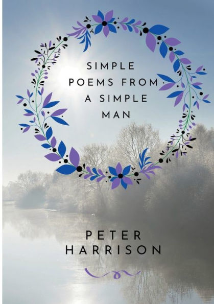 Simple Poems from a Simple Man: Copyrighted under the title 'His Poems ...
