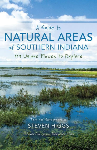A Guide to Natural Areas of Southern Indiana: 119 Unique Places to ...