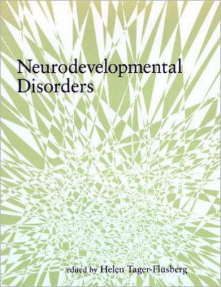 Neurodevelopmental Disorders / Edition 1 by Helen Tager-Flusberg ...