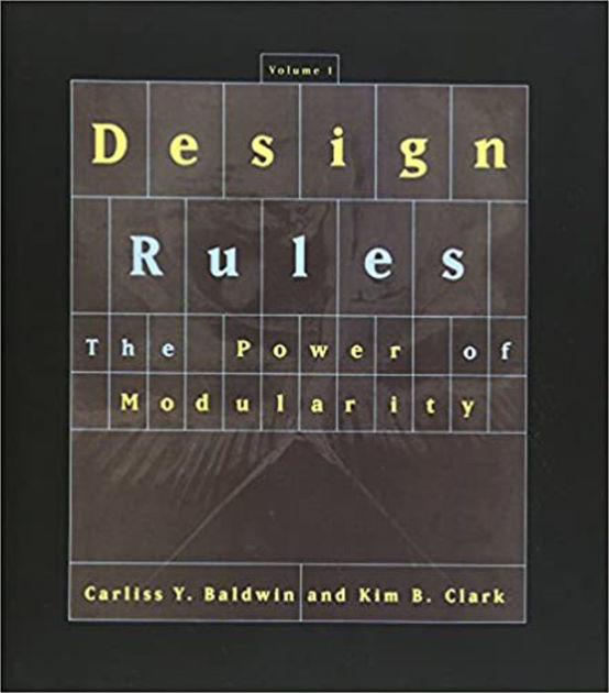 Design Rules, Volume 1: The Power of Modularity by Carliss Y. Baldwin ...