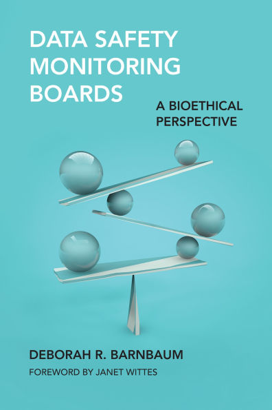 Data Safety Monitoring Boards: A Bioethical Perspective by Deborah R ...