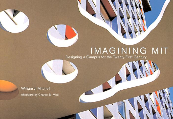 Imagining MIT: Designing a Campus for the Twenty-First Century by ...