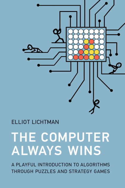 The Computer Always Wins: A Playful Introduction to Algorithms through ...