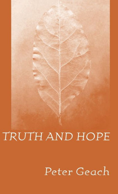Truth and Hope by Peter Geach, Hardcover | Barnes & Noble®