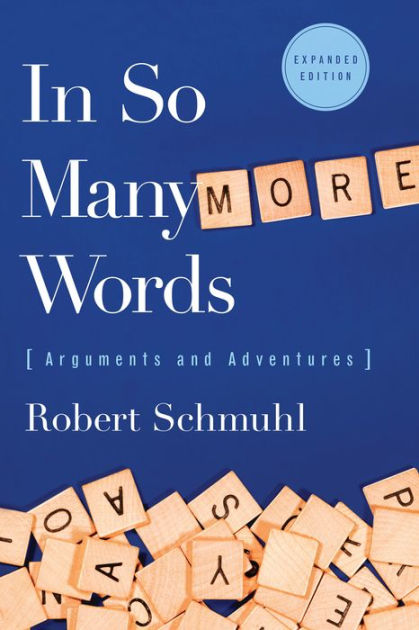In So Many More Words: Arguments and Adventures, Expanded Edition by ...