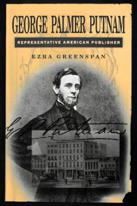 George Palmer Putnam: Representative American Publisher by Ezra ...