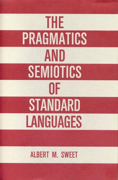 The Pragmatics and Semiotics of Standard Languages by Albert Sweet ...