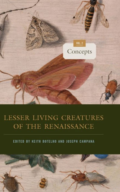 Lesser Living Creatures of the Renaissance: Volume 2, Concepts by Keith ...