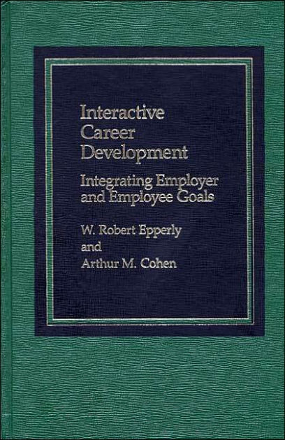 Interactive Career Development: Integrating Employer and Employee Goals ...