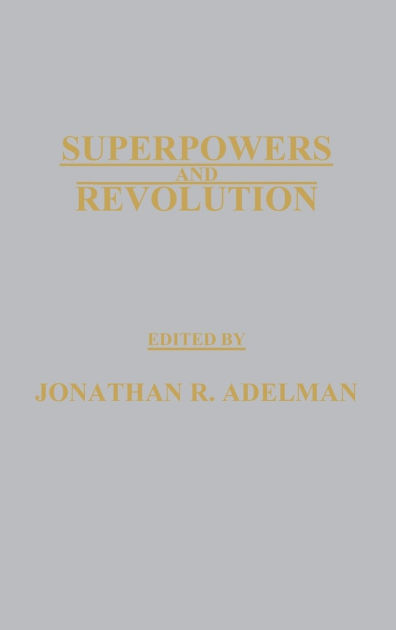 Superpowers and Revolution by Jonathan R. Adelman, Hardcover | Barnes ...