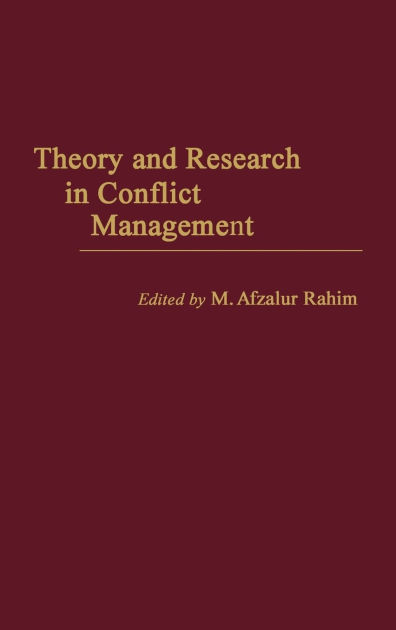 Theory and Research in Conflict Management by M. Afzalur Rahim ...