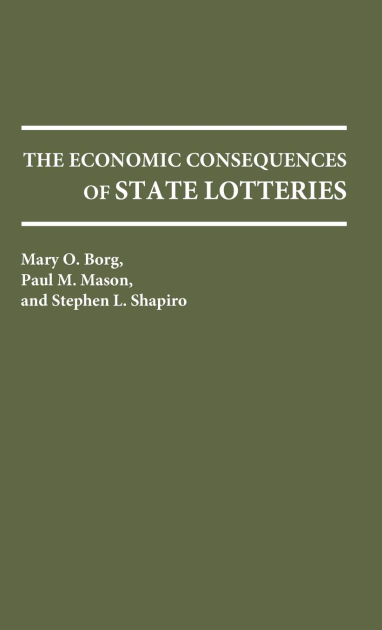 The Economic Consequences of State Lotteries by Mary Borg, Paul Mason ...