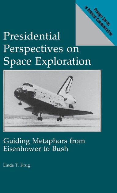 Presidential Perspectives on Space Exploration: Guiding Metaphors from ...