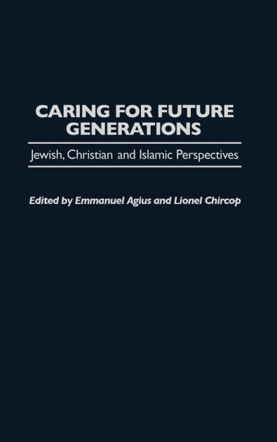 Caring for Future Generations: Jewish, Christian and Islamic ...