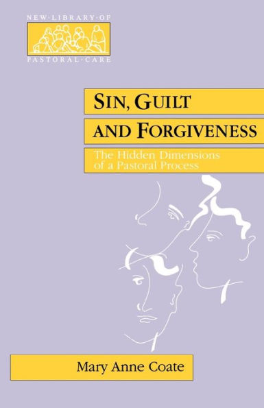 Sin, Guilt and Forgiveness - The Hidden Dimensions of a Pastoral ...
