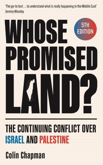 Whose Promised Land?: The Continuing Conflict over Israel and Palestine ...