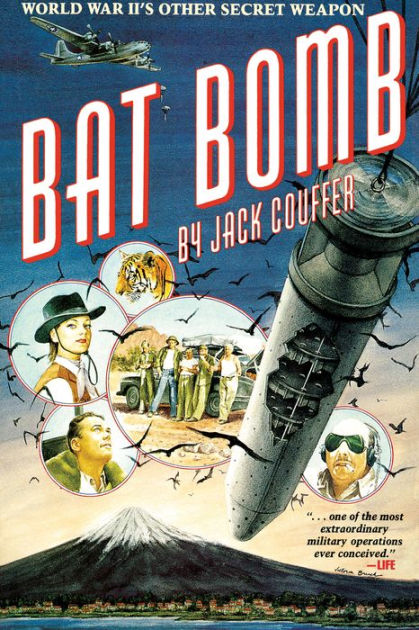 Bat Bomb: World War II's Other Secret Weapon by Jack Couffer, Paperback ...