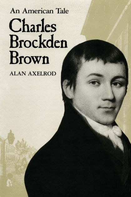Charles Brockden Brown: An American Tale by Alan Axelrod, Paperback ...