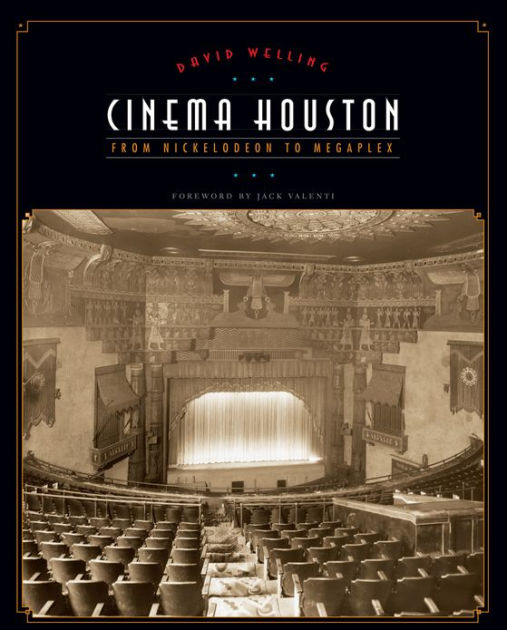 Cinema Houston: From Nickelodeon to Megaplex by David Welling | eBook ...