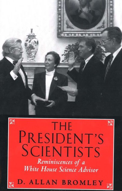 The President's Scientists: Reminiscences of a White House Science ...