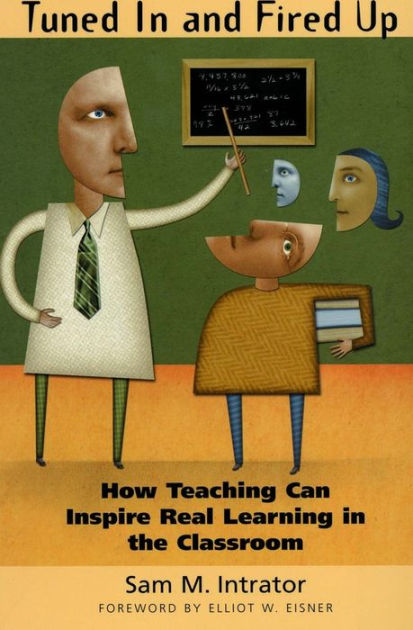 Tuned In and Fired Up: How Teaching Can Inspire Real Learning in the ...