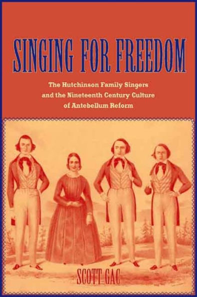 Singing for Freedom: The Hutchinson Family Singers and the Nineteenth ...