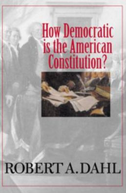 How Democratic Is the American Constitution? by Robert Dahl | eBook ...