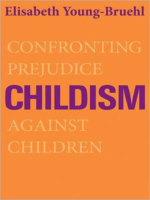 Childism by Elisabeth Young-Bruehl | eBook | Barnes & Noble®