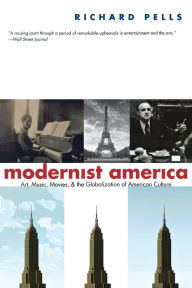 Modernist America: Art, Music, Movies, and the Globalization of ...